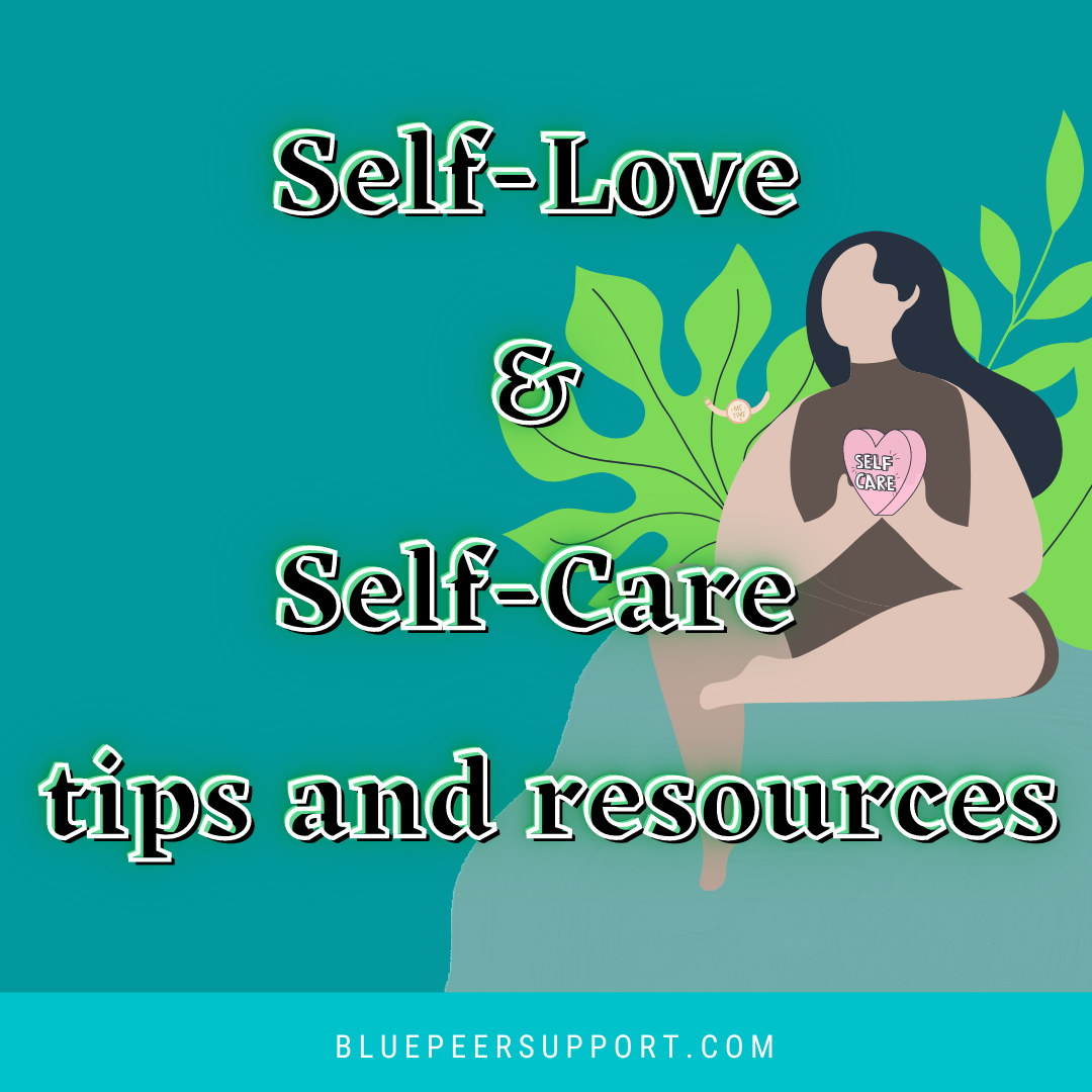 Practicing Self-Love and Self-Care – Blue Peer Support Resources