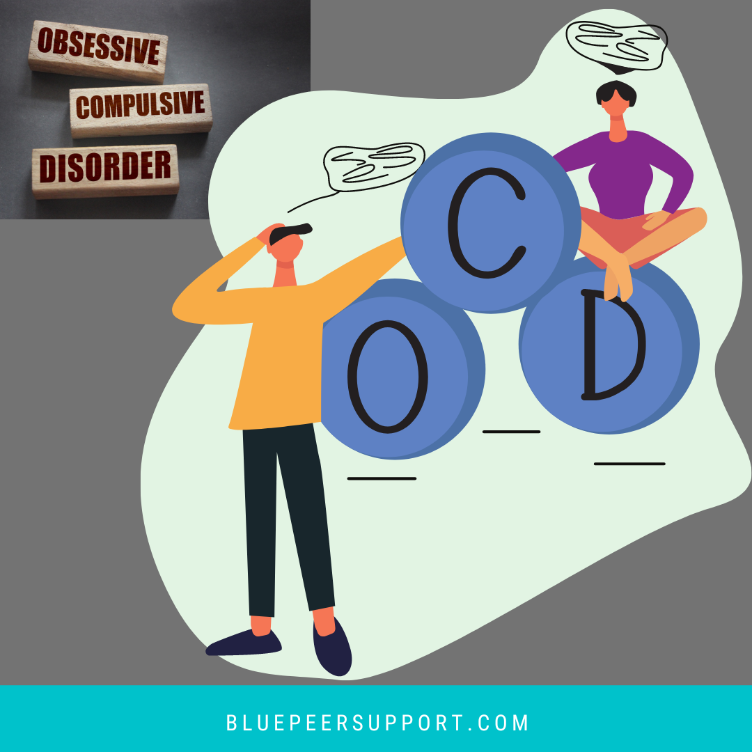 O.C.D. – Obsessive Compulsive Disorder – Blue Peer Support Resources