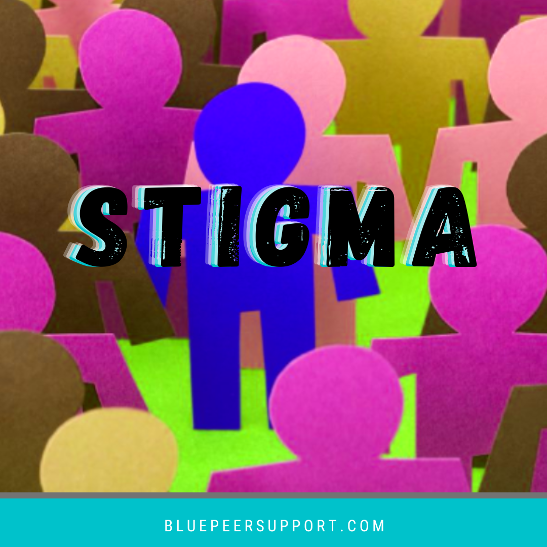 Stigma – Blue Peer Support Resources